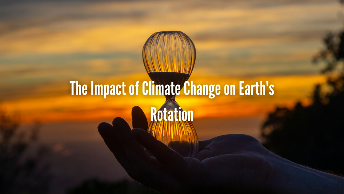 The Impact of Climate Change on Earth's Rotation – Carbon Neutral Britain