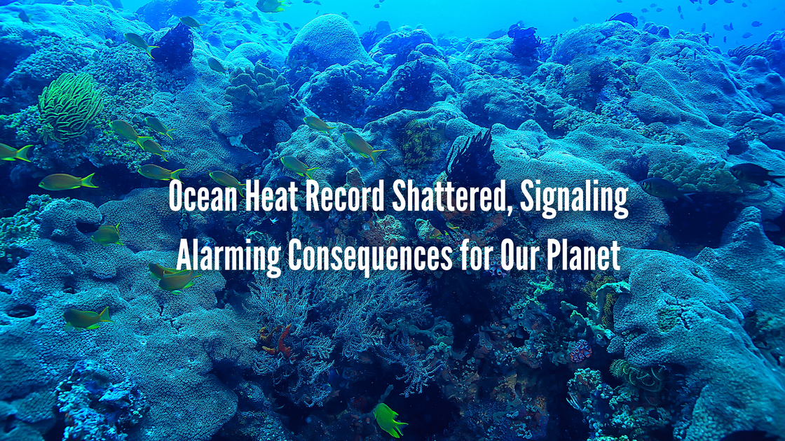 Ocean Heat Record Shattered, Signaling Alarming Consequences for Our P ...